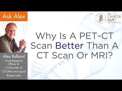 Why Is A PET CT Scan Better Than A CT Scan Or MRI?