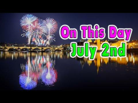 Things that Happened On This Day, July 2nd.