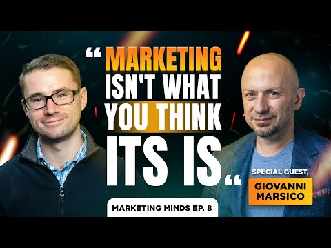 Marketing Happens AFTER They Pay You | Giovanni Marsico - Marketing Minds Podcast #8
