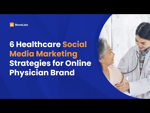 6 Healthcare Social Media Marketing Strategies for Online Physician Brand