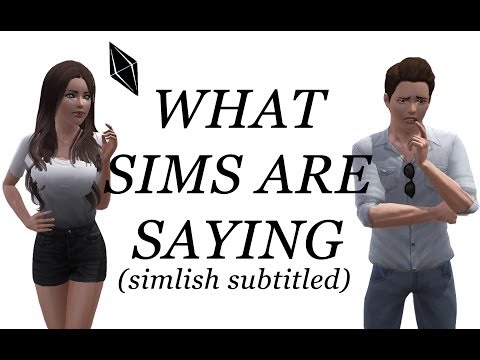 What Sims are Saying (simlish subtitled)