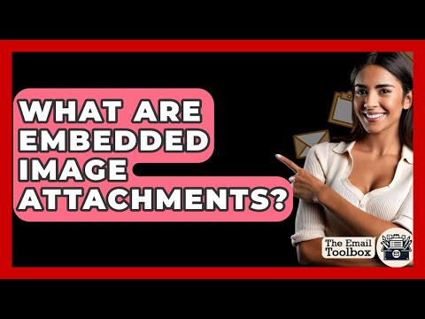 What Are Embedded Image Attachments? - TheEmailToolbox.com