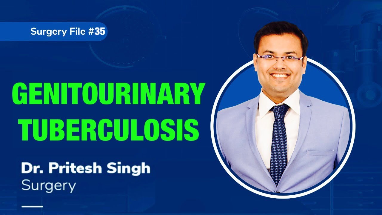 Topic | GENITOURINARY TB I Dr. Pritesh Singh | Surgery