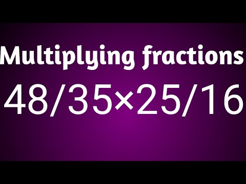 multiplying fraction 48/35 multiply by 25/16 | fraction multiplication