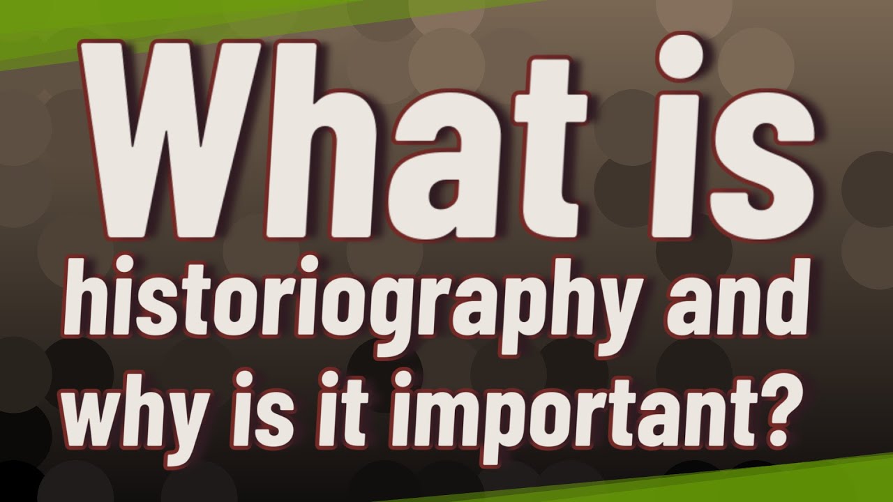 What is historiography and why is it important? – Wiki REF