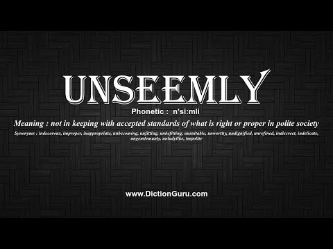 How to Pronounce unseemly with Meaning, Phonetic, Synonyms and Sentence Examples