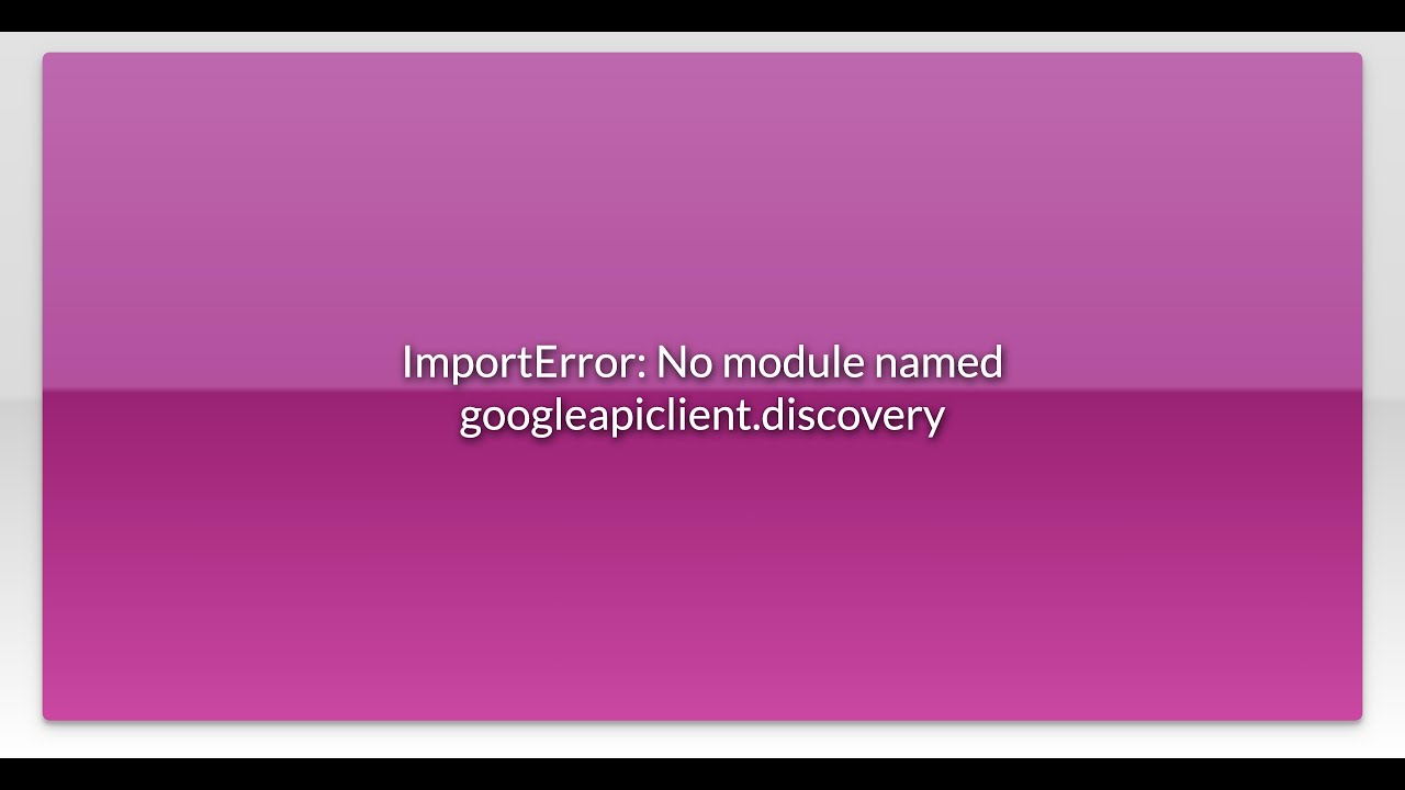 ImportError: No module named googleapiclient.discovery