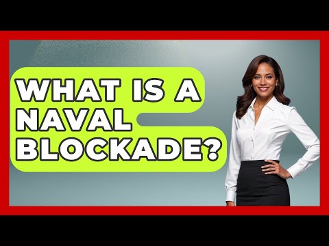 What Is A Naval Blockade? - The Civil War Nerds