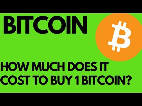 How Much Does It Cost To Buy 1 Bitcoin?