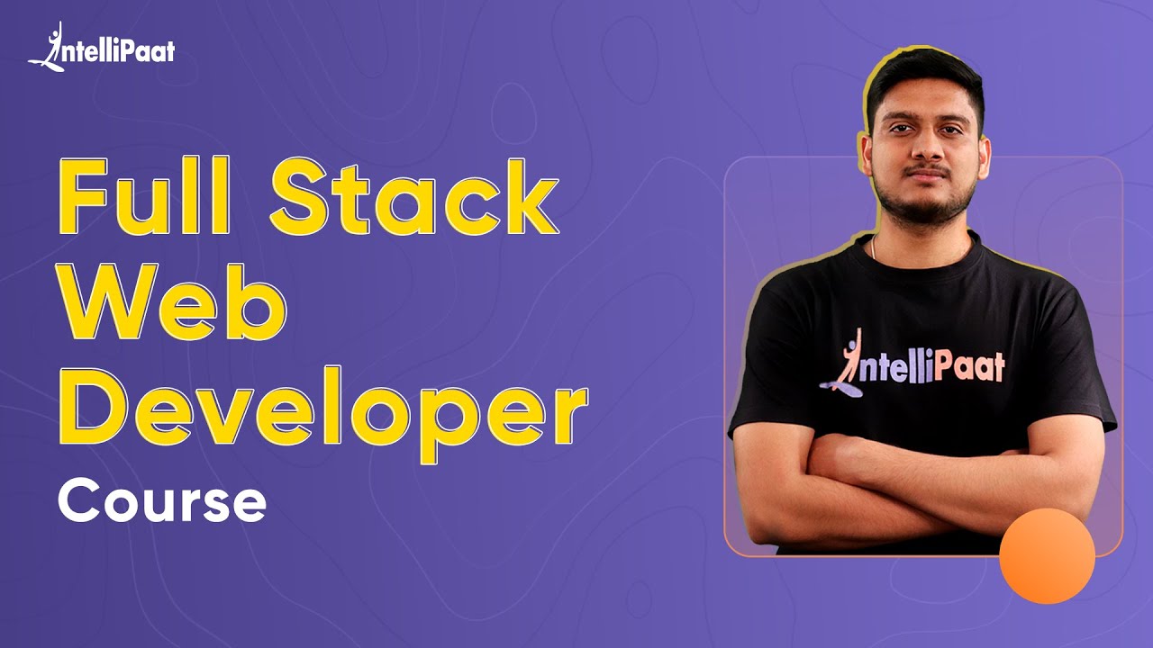 Full Stack Web Development Course 2023 | Full Stack Developer Course | Intellipaat