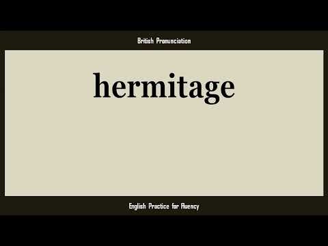 hermitage, How to Say or Pronounce HERMITAGE in American, British, Australian English
