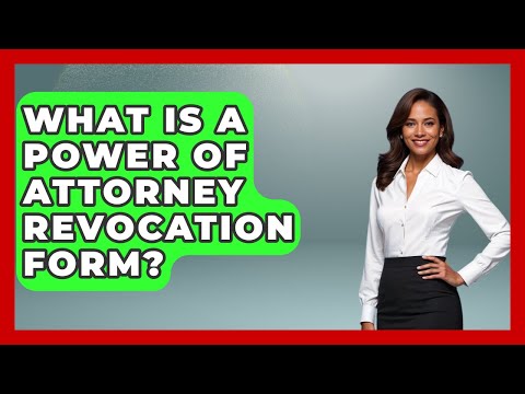 What Is A Power Of Attorney Revocation Form? - Wealth and Estate Planners