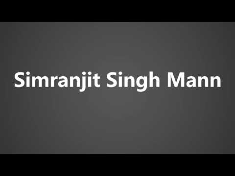 How To Pronounce Simranjit Singh Mann