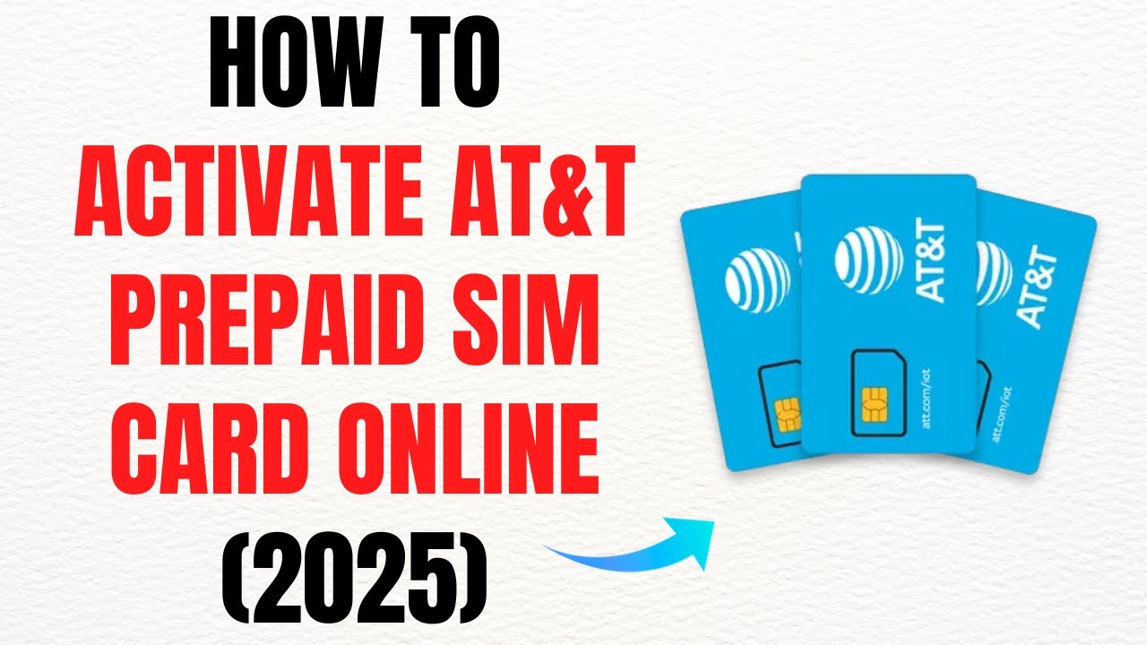 How to Activate Your AT&T Prepaid SIM Card Online (2025) – Full Guide