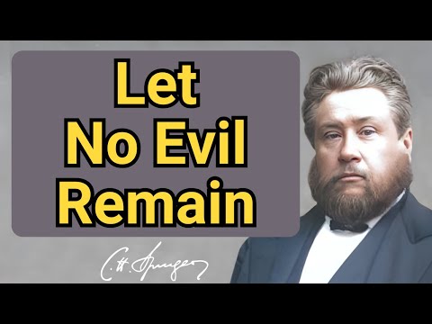 Let No Evil Remain | Charles Spurgeon | Devotional | Faith Checkbook