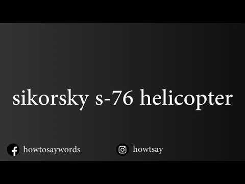 How To Pronounce sikorsky s-76 helicopter
