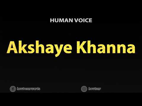 How To Pronounce Akshaye Khanna