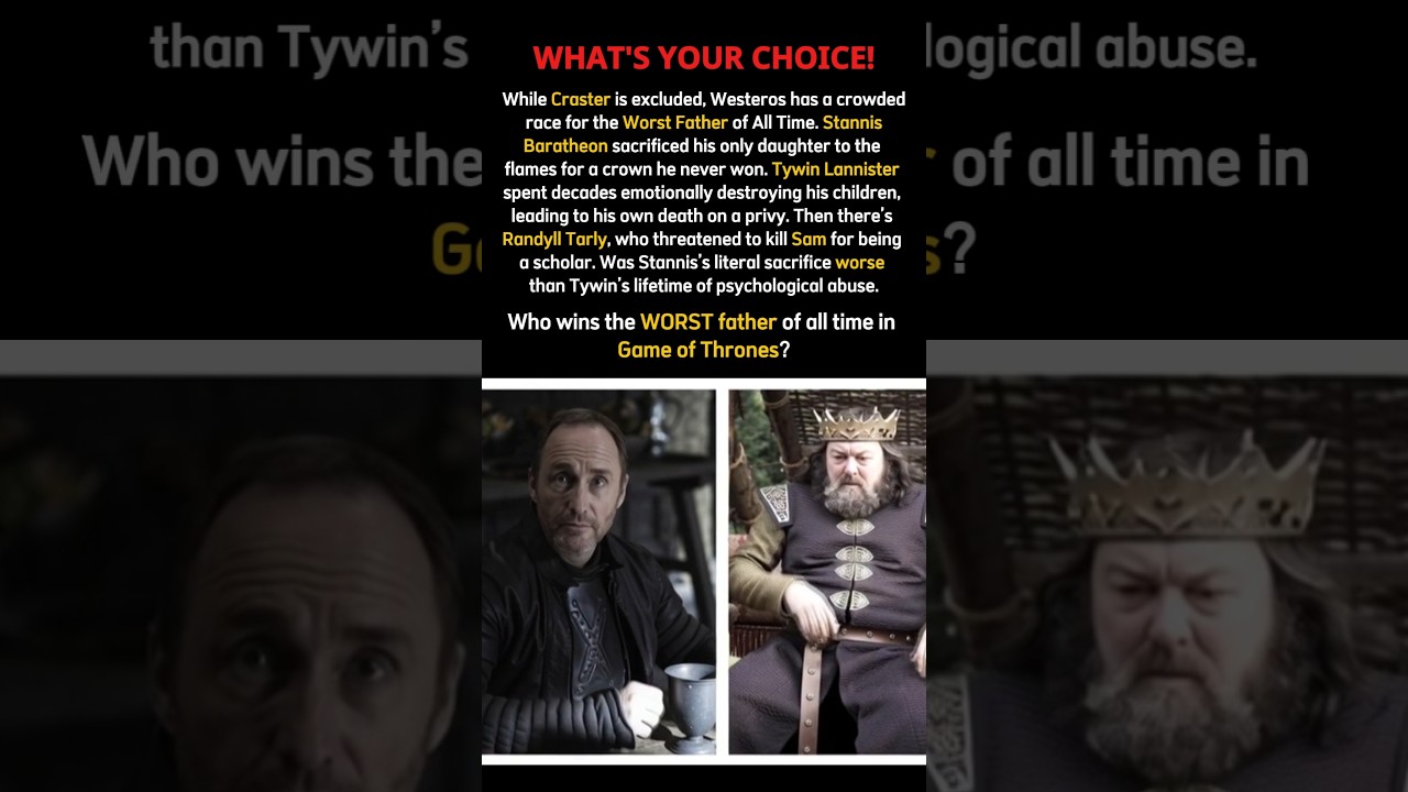 Who wins the WORST father of all time in Game of Thrones?