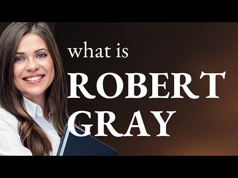 Robert gray • ROBERT GRAY definition