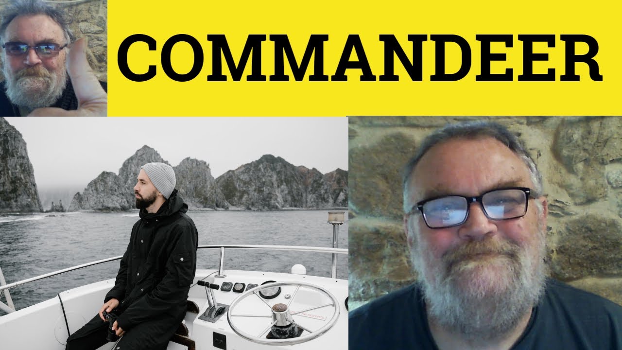 🔵 Commandeer Meaning - Commandeer Examples - Commandeer Defined - CPE Verbs - Commandeer