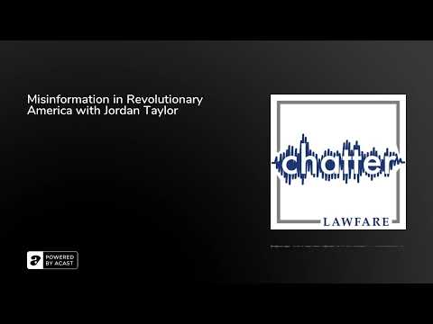 Misinformation in Revolutionary America with Jordan Taylor