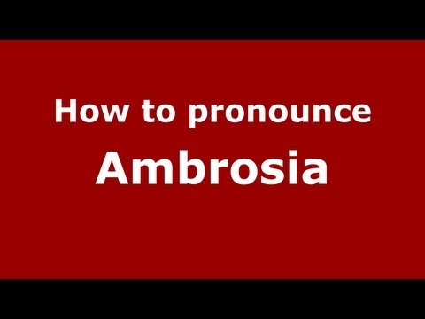 How to Pronounce Ambrosia - PronounceNames.com