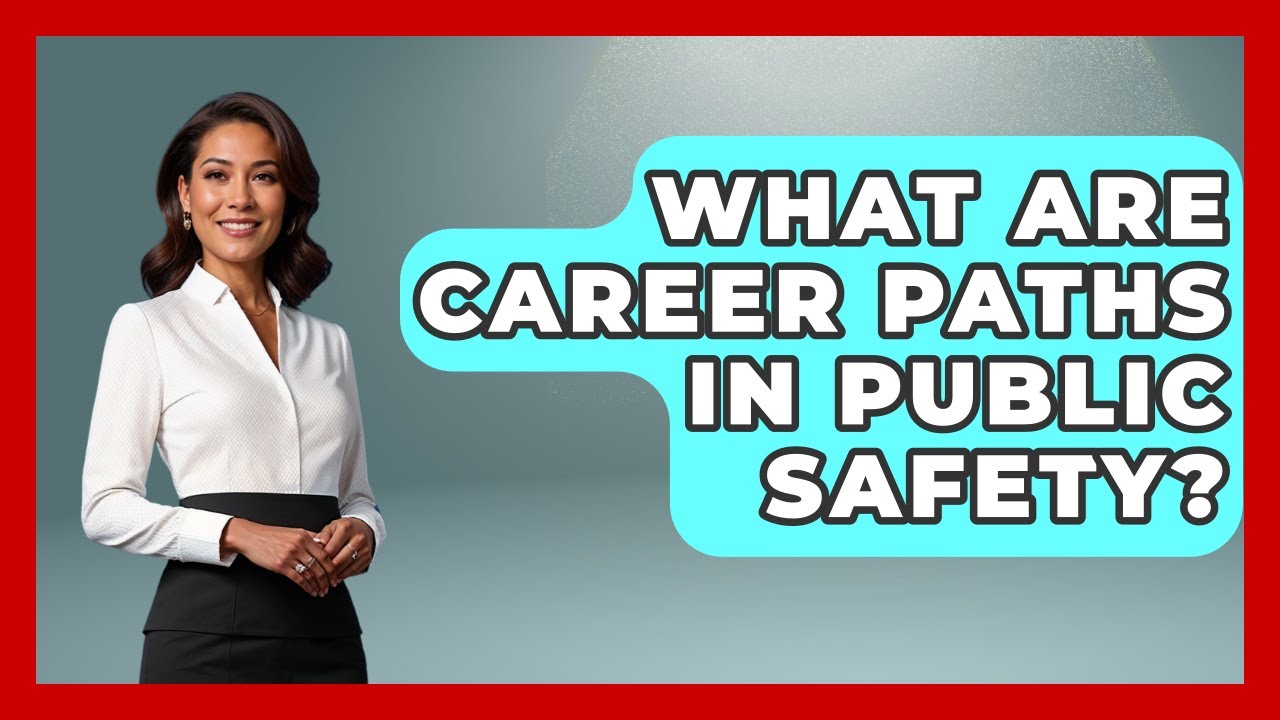 What Are Career Paths In Public Safety? - Law Enforcement Insider