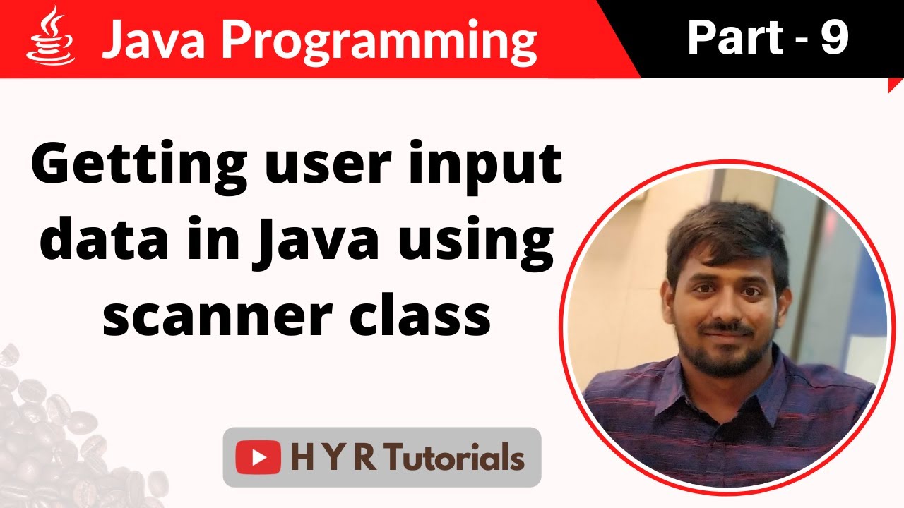 P9 - Getting user input data in Java using scanner class | Core Java |
