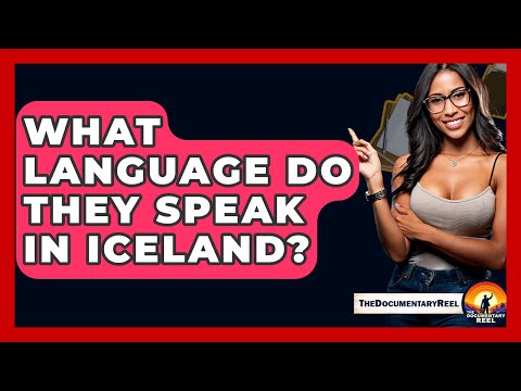 What Language Do They Speak In Iceland? - The Documentary Reel