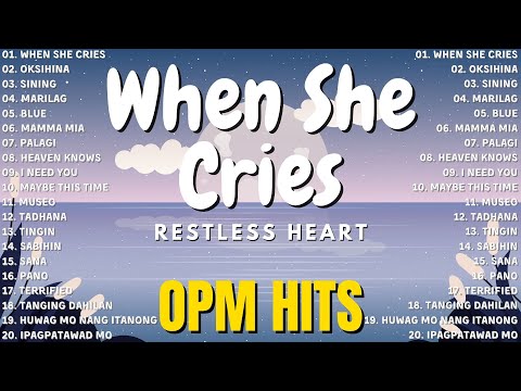 When She Cries - Restless Heart 🌺 OPM Tagalog Top Songs 2025 Playlist 🌺 Best OPM Tagalog Love Songs