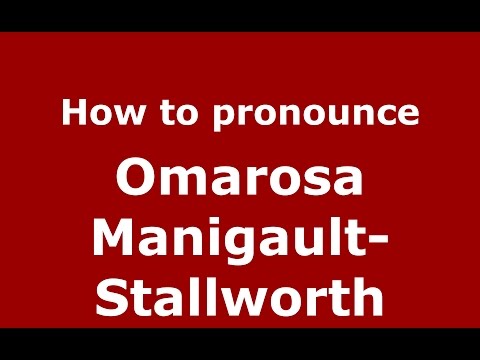 How to pronounce Omarosa Manigault-Stallworth (American English/US) - PronounceNames.com