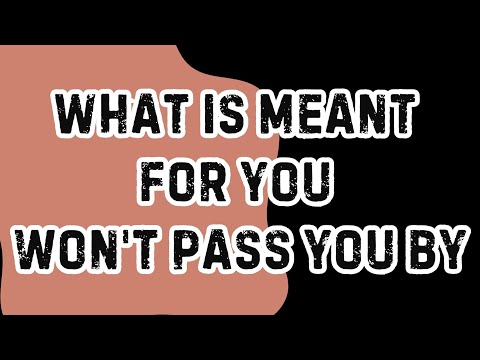 What is Meant for you won't pass you by #what is meant for you will find you #motivation