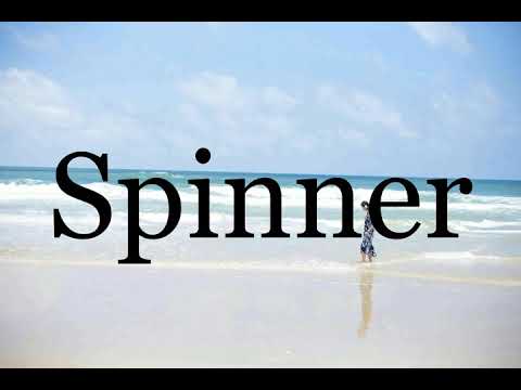 How To Pronounce Spinner🌈🌈🌈🌈🌈🌈Pronunciation Of Spinner