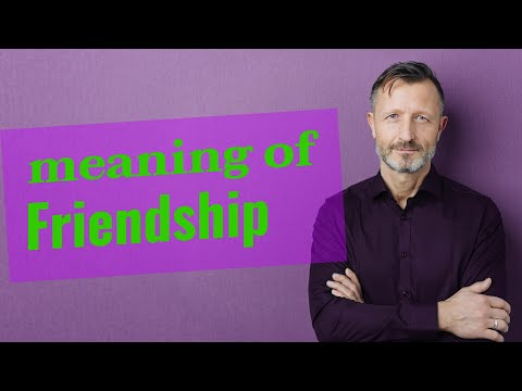 Friendship | Meaning of friendship