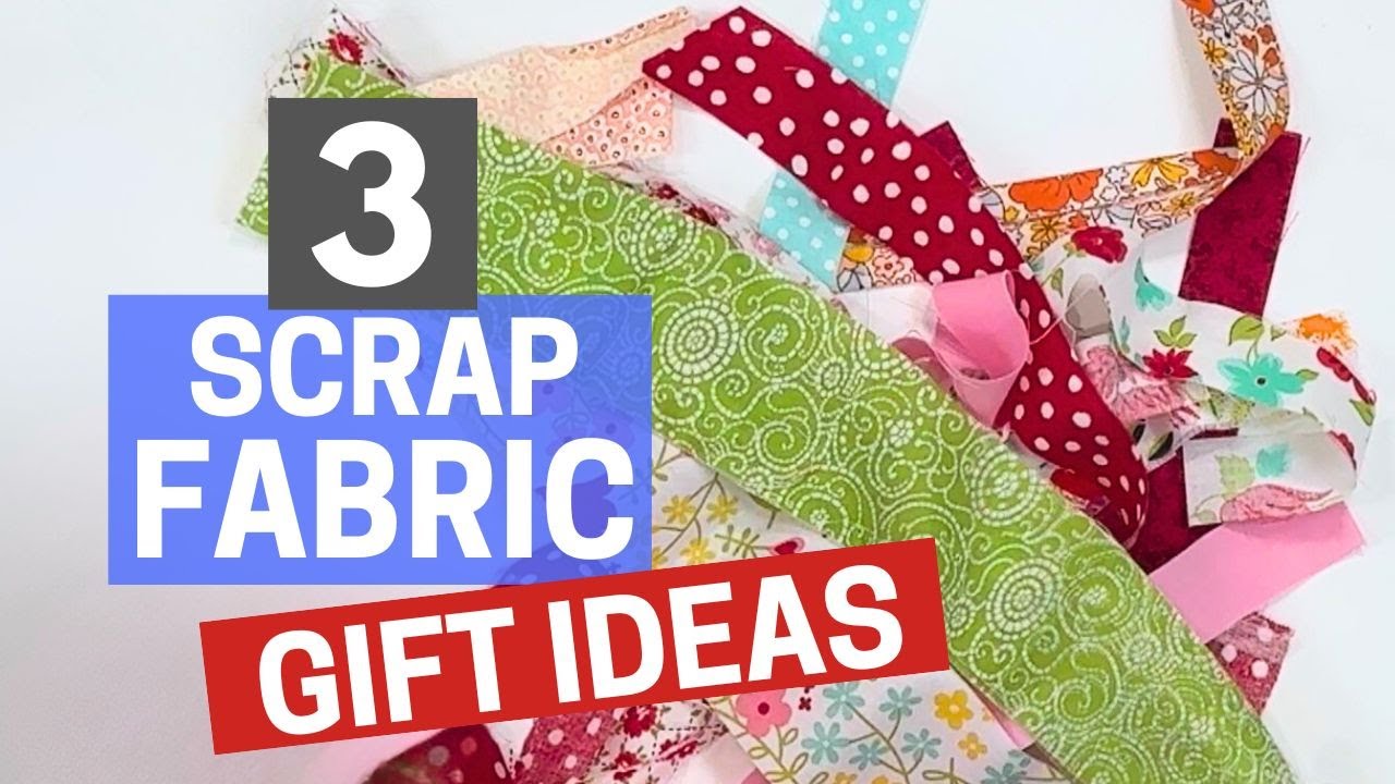 3 Quick and Simple Scrap Fabric Gift Ideas