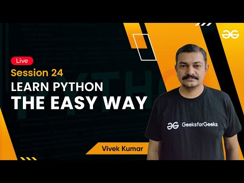 Learn Python The Easy Way - Session 25 | Vivek Kumar | GeeksforGeeks Python