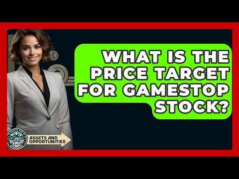 What Is The Price Target For GameStop Stock? - AssetsandOpportunity.org