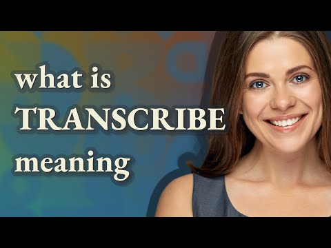 Transcribe | meaning of Transcribe