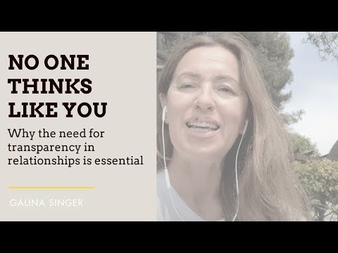 Relationships: The Importance of Transparency in Order to be Seen and Understood | Galina Singer