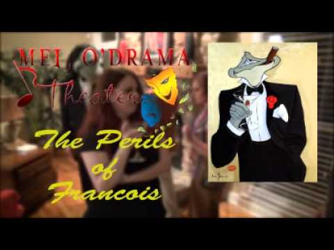 Mel O'Drama Theater Presents the Perils of Francois