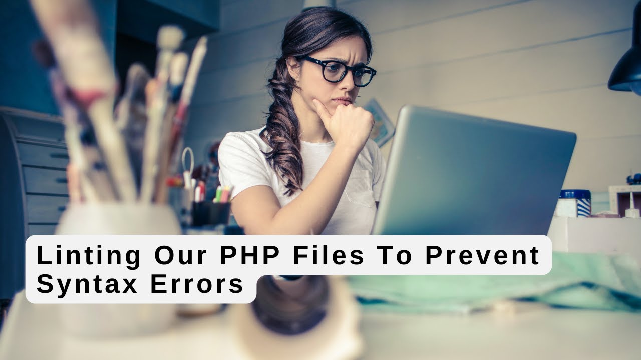 Linting Our PHP Files To Prevent Syntax Errors