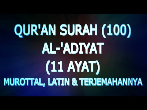 Qur'an Surah (100) Al-'Adiyat (Murottal, Latin Dan Terjemahannya)