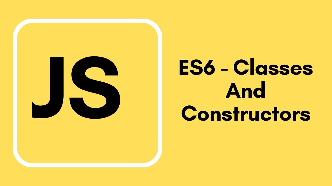 Javascript Tutorial - 34 - ES6 Classes And Constructors