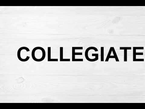How To Pronounce Collegiate