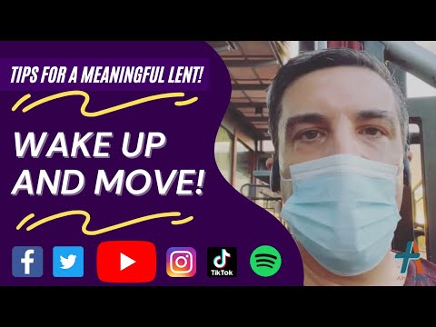 Tips for a Meaningful Lent! WAKE UP AND MOVE!