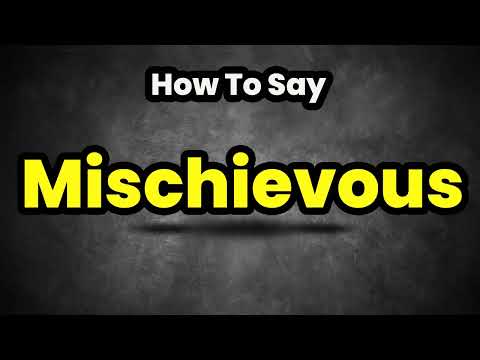 How To Pronounce Mischievous? (CORRECTLY) Meaning & Pronunciation