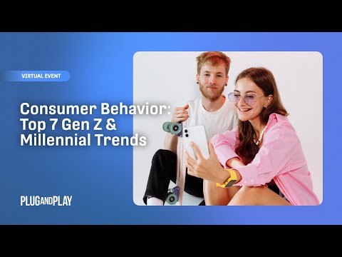 Consumer Behavior: Top 7 Gen Z & Millennial Trends | Plug and Play & ReMark