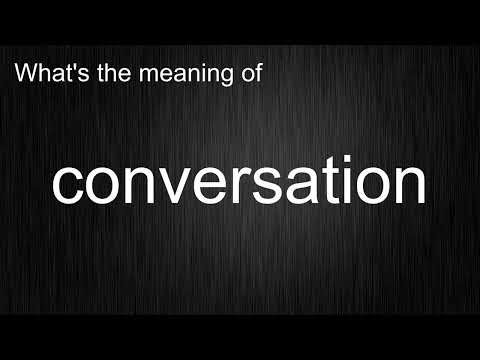 What's the meaning of "conversation", How to pronounce conversation?