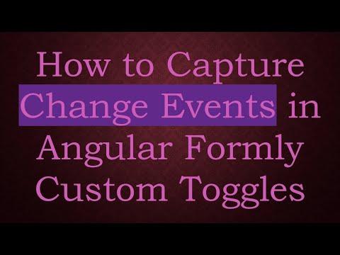 How to Capture Change Events in Angular Formly Custom Toggles