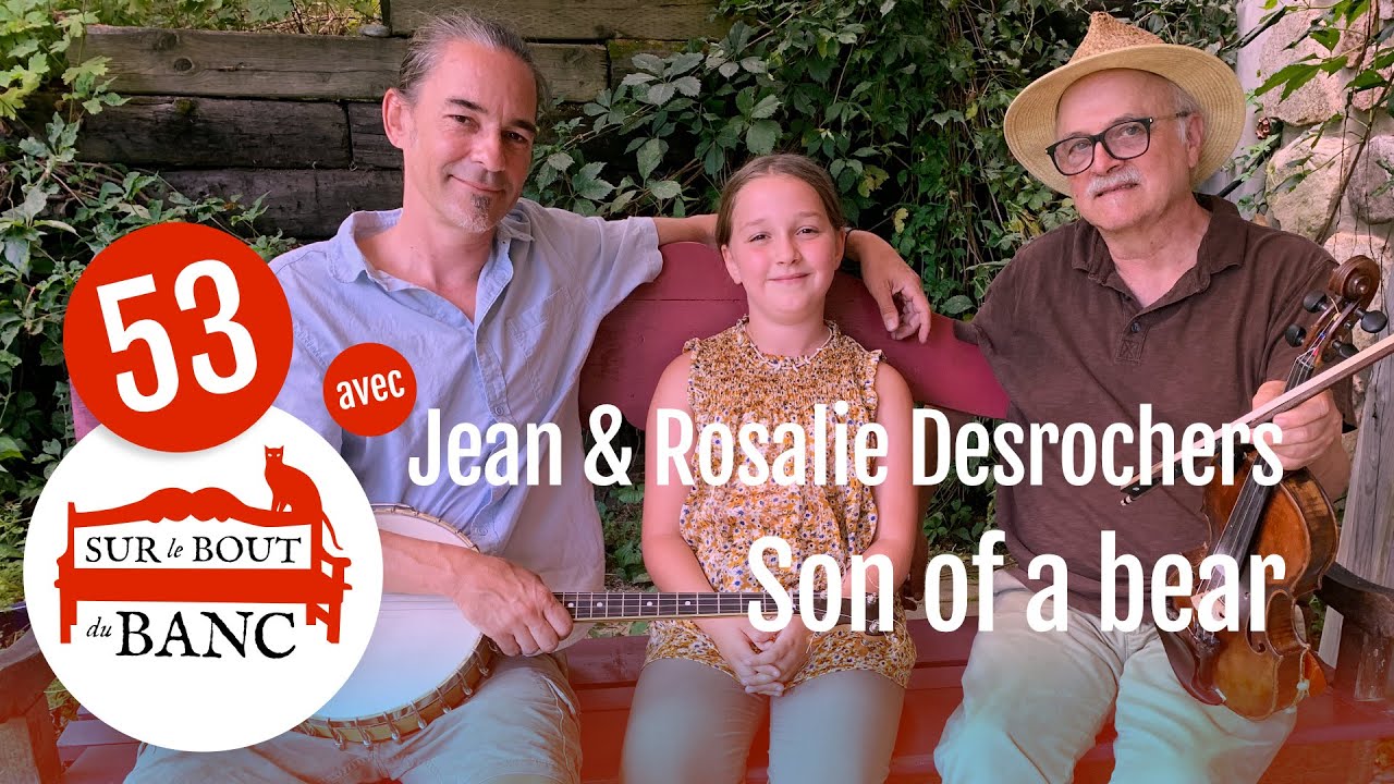 No 53 – Son of a bear – avec Jean & Rosalie Desrochers – Claude Méthé